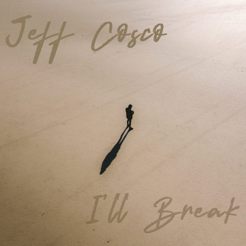 I'll Break Single - Jeff Cosco